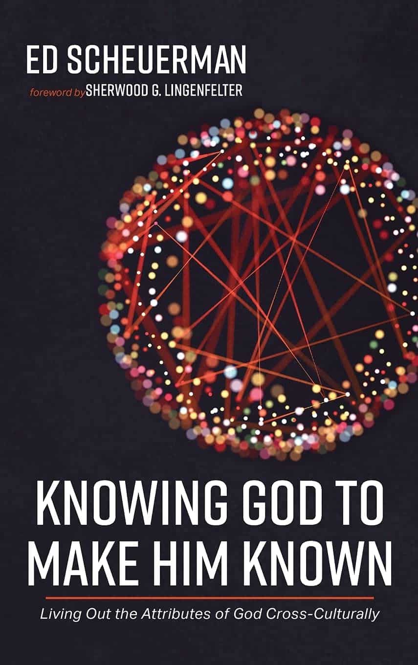 Knowing God to Make Him Known: Living Out the Attributes of God Cross ...