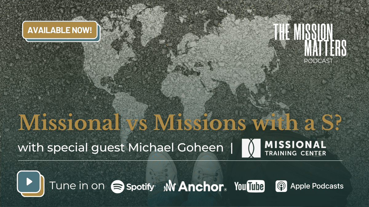 Missional vs Missions with a S? with Michael Goheen - Missio Nexus