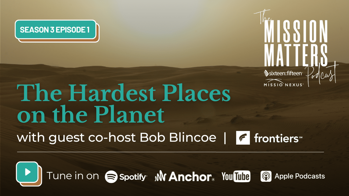 The Hardest Places on the Planet with Bob Blincoe - Missio Nexus