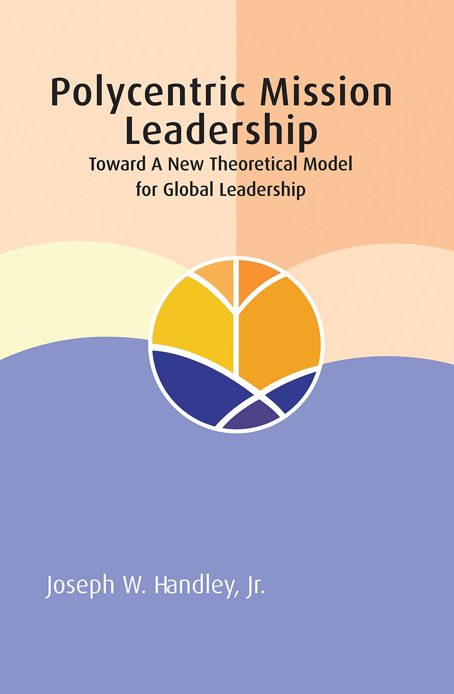 Polycentric Mission Leadership: Toward a New Theoretical Model for ...